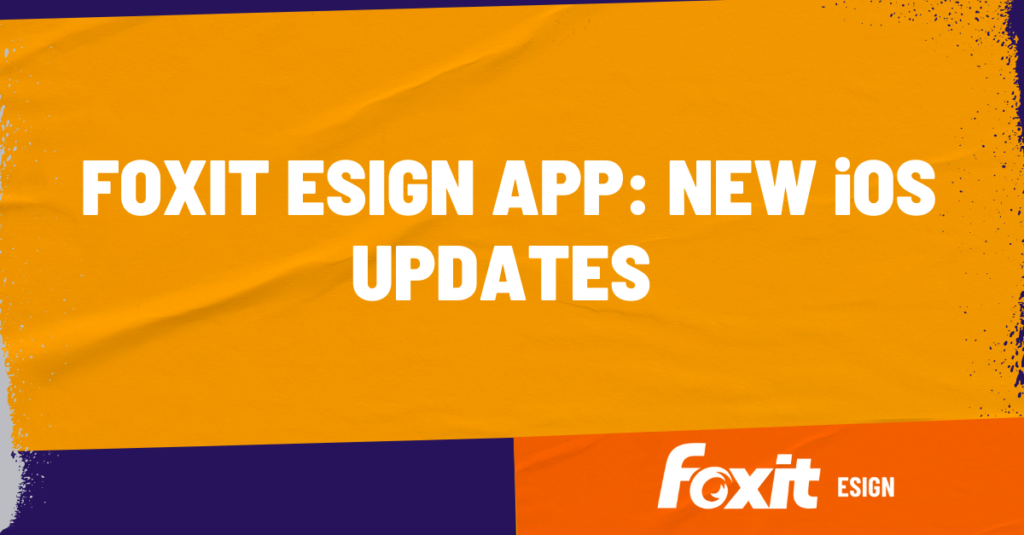 Foxit eSign aka eSign Genie iOS Mobile App Updates | June 7th 2022